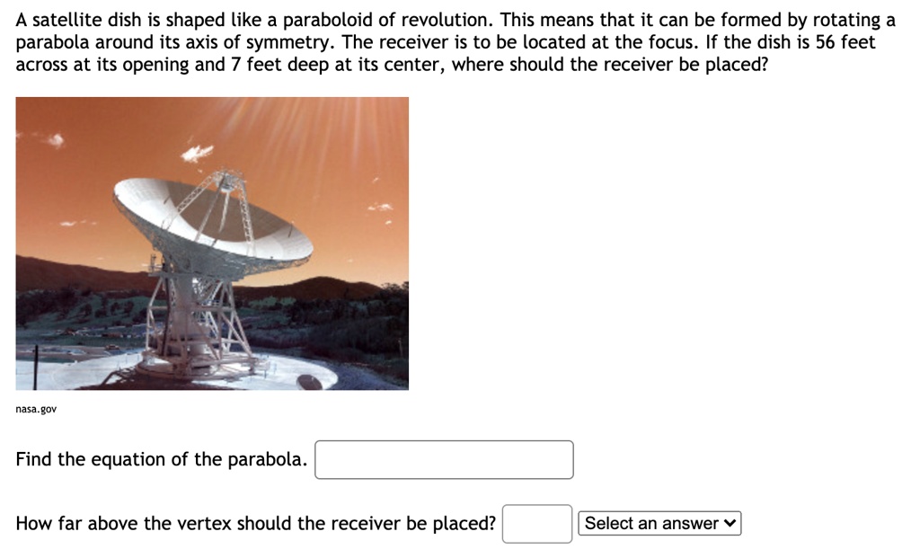 SOLVED: A satellite dish is shaped like a paraboloid of revolution ...