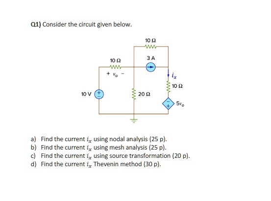 Q1) Consider the circuit given below. 10 ? 10 ? ww 3 A - + Vo 10 V (+ 20 ? ix 10 ? 5vo a) Find ...