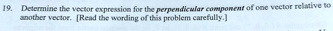 SOLVED: 19. Determine the vector expression for the perpendicular ...