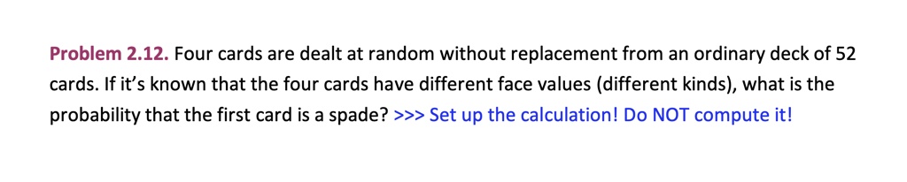 SOLVED: Problem 2.12. Four cards are dealt at random without ...