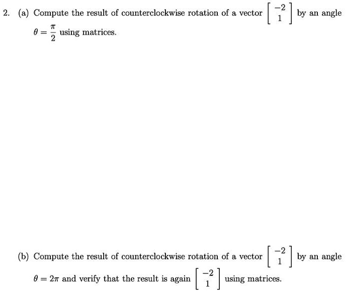 Solved 2 A Compute The Result Of Counterclockwise Rotation Of A Vector By An Angle T 9 Using 