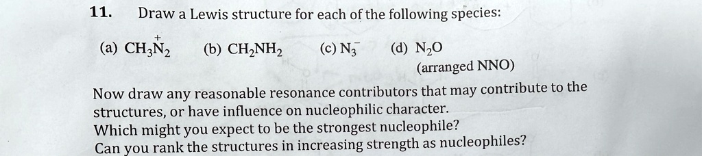 11. Draw a Lewis structure for each of the following species: (a) CH3N2 ...