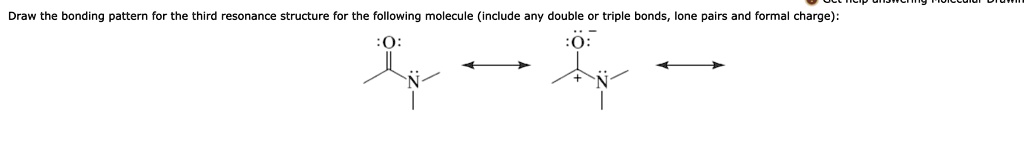 SOLVED: Draw the bonding pattern for the third resonance structure for ...