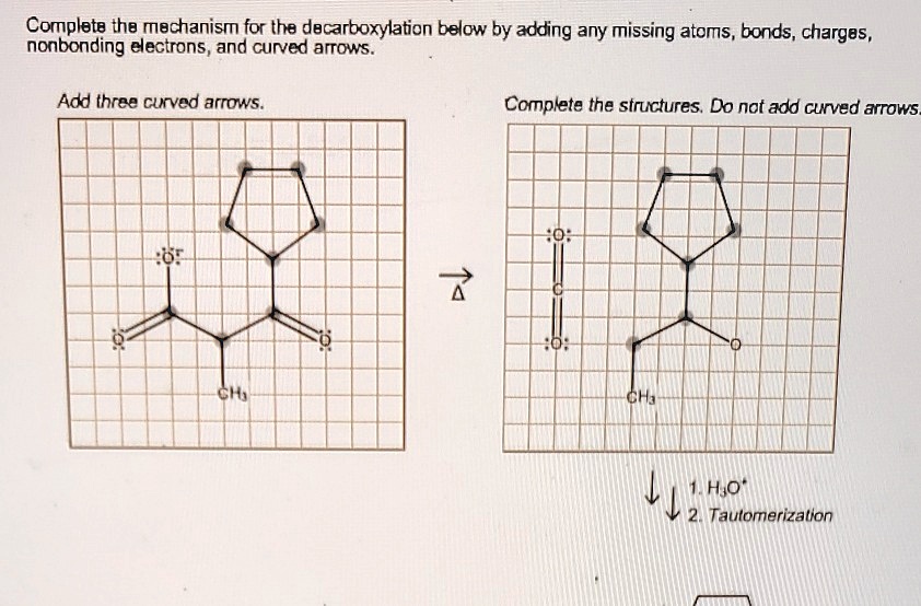SOLVED:Complete the mechanism for tha decarboxylation below by adding any missing atoms, bonds ...