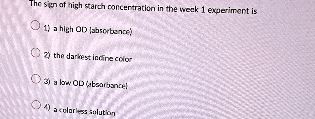 the sign of high starch concentration in the week 1 experiment is 1 a ...