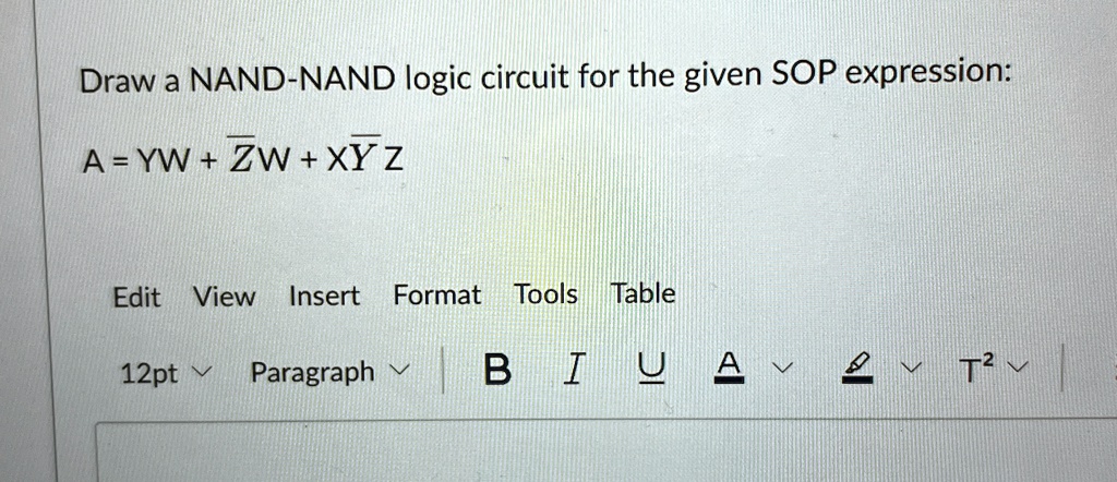 Draw a NAND-NAND logic circuit for the given SOP expression: A = YW + ZW + XYZ