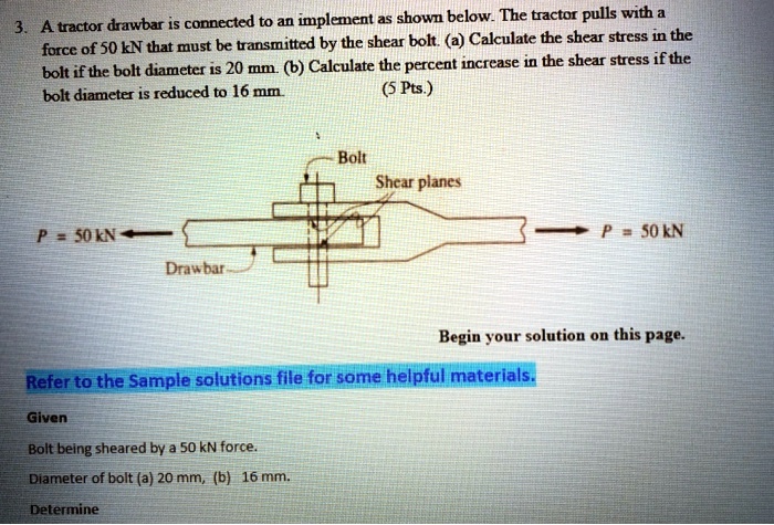 SOLVED: A tractor drawbar is connected to an implement as shown below. The tractor pulls with a ...