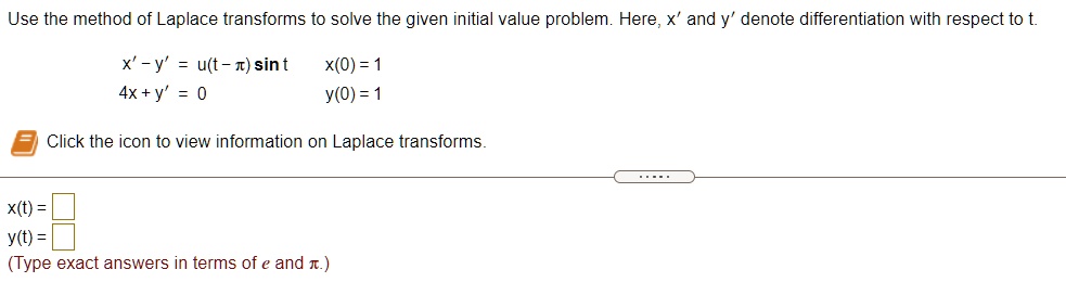 SOLVED: Use the method of Laplace transforms to solve the given initial value problem. Here, x ...