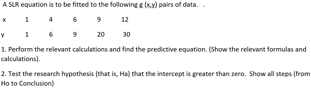 SOLVED: A SLR equation is to be fitted to the following g (x,Y) pairs ...