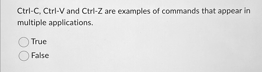 SOLVED: Ctrl-C, Ctrl-V, and Ctrl-Z are examples of commands that appear in multiple applications ...