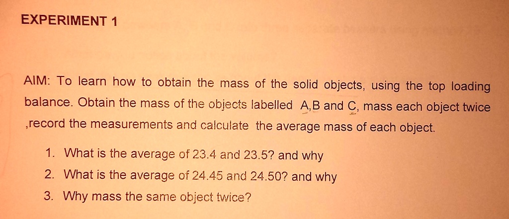 SOLVED: EXPERIMENT1 AIM: To learn how to obtain the mass of the solid ...