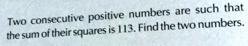 Two consecutive positive numbers are such that the sum of their squares ...
