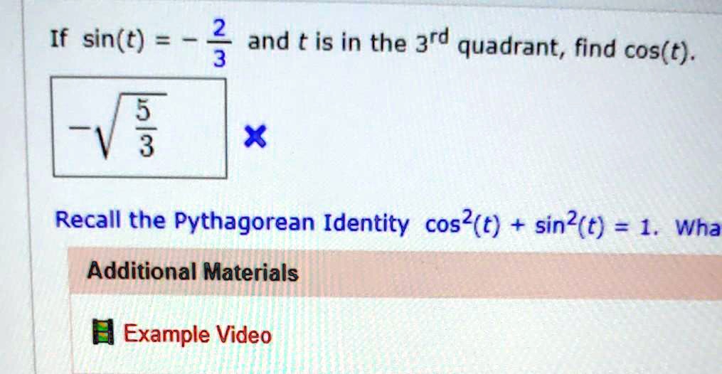 SOLVED: If sin(t) and t is in the 3rd quadrant, find cos(t). Recall the Pythagorean Identity cos ...
