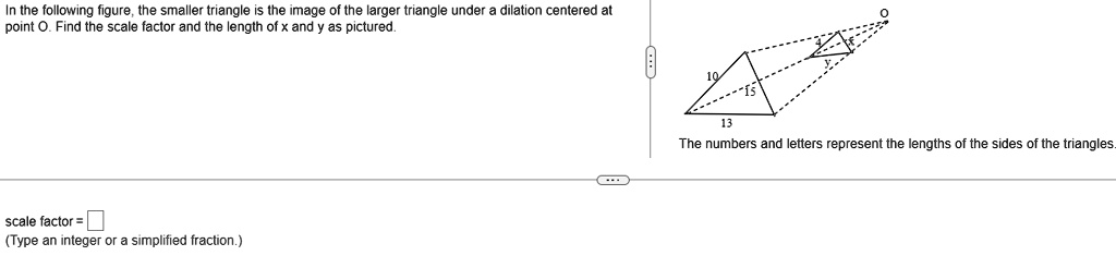 SOLVED: In the following figure, the smaller triangle is the image of the larger triangle under ...