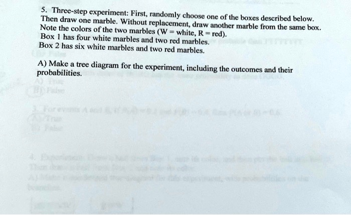 SOLVED: Three-step experiment: First; randomly choose Then draw one ...