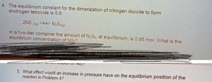 4. The equilibrium constant for the dimerization of nitrogen dioxide to ...