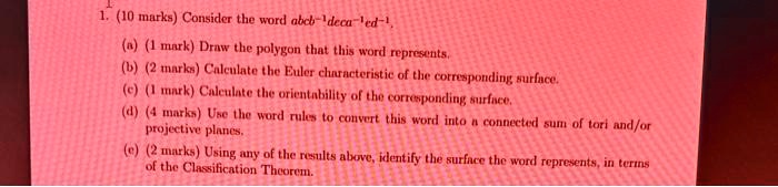 1. (10 marks) Consider the word abcb^-1deca^-1ed^-1. (a) (1 mark) Draw ...