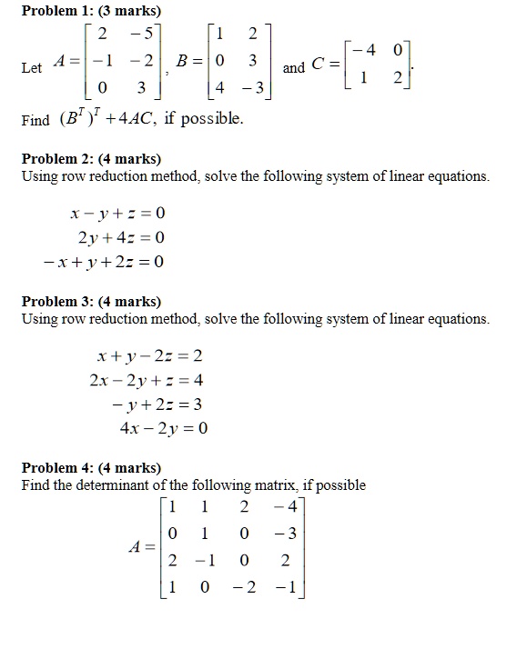 SOLVED:Problem 1: (3 marks) A = Let B = and c=| 2| Find (BT ) +4AC, if ...