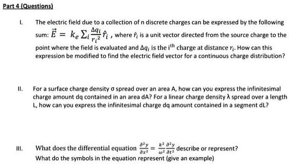 SOLVED: Part 4 (Questions) I. The electric field due to a collection of ...