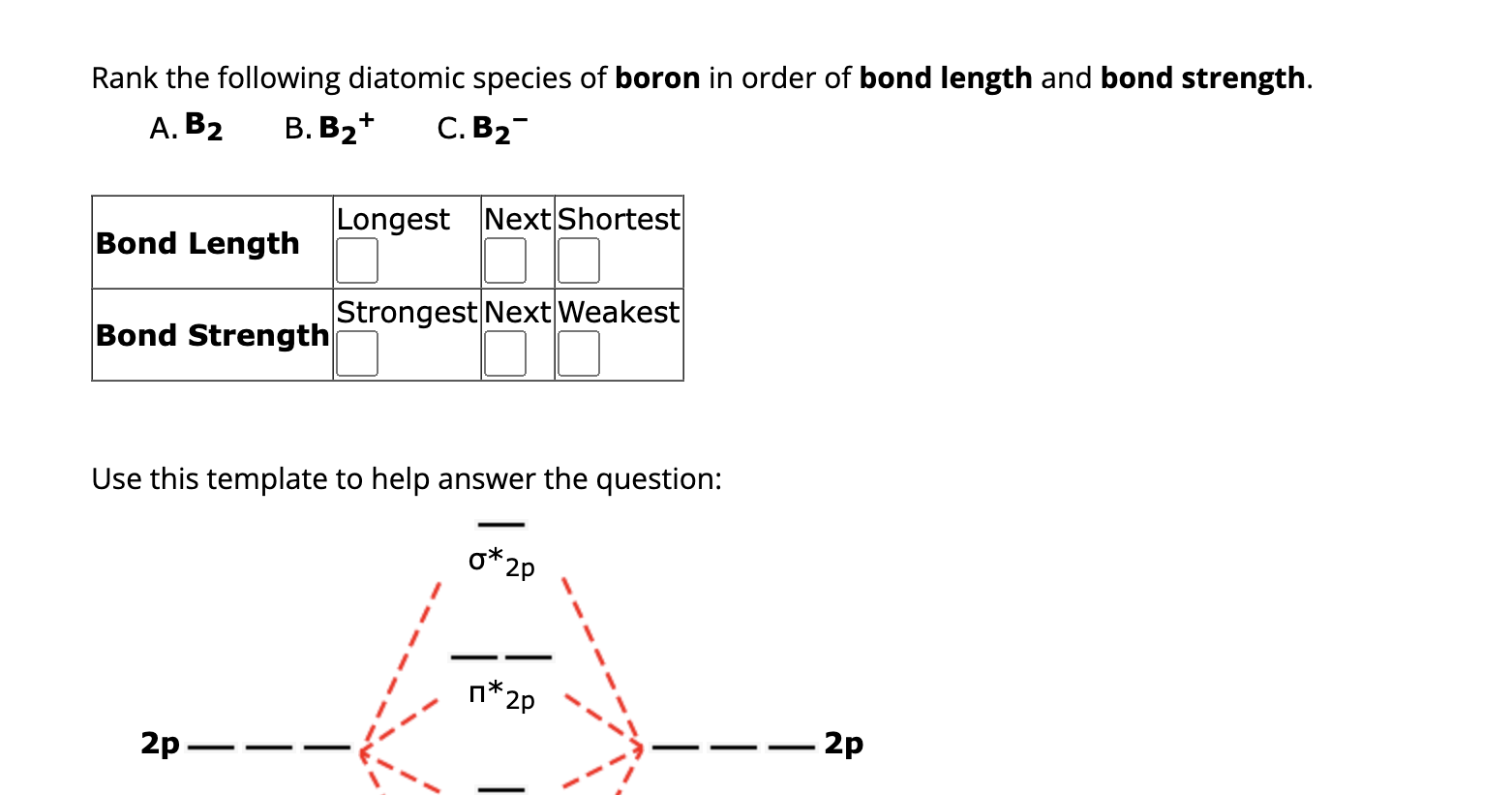SOLVED: Rank the following diatomic species of boron in order of bond length and bond strength ...