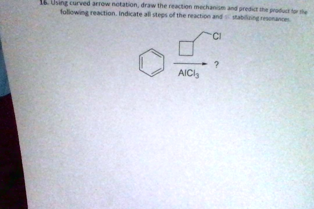 SOLVED:16. Using curved arrow notation; draw the reaction mechanism following reaction. Indicate ...
