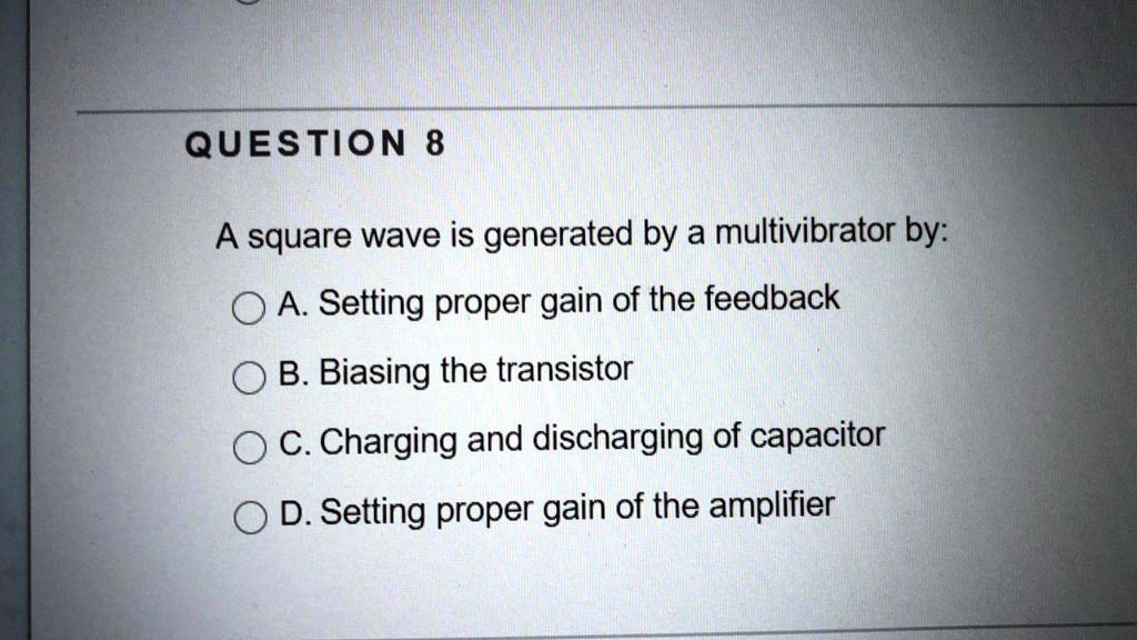 SOLVED: A square wave is generated by a multivibrator by: A. Setting ...