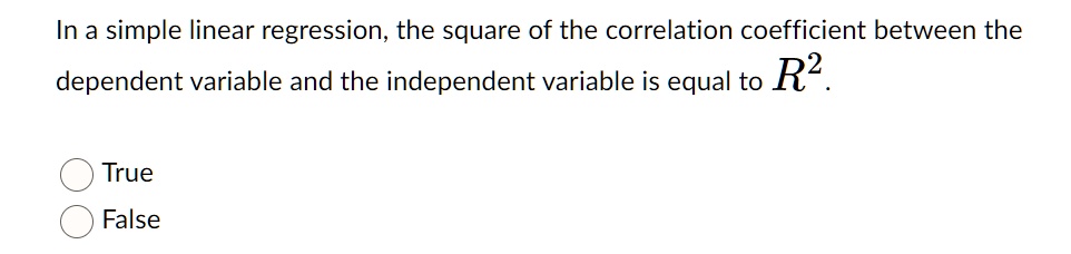 SOLVED: In a simple linear regression, the square of the correlation coefficient between the ...