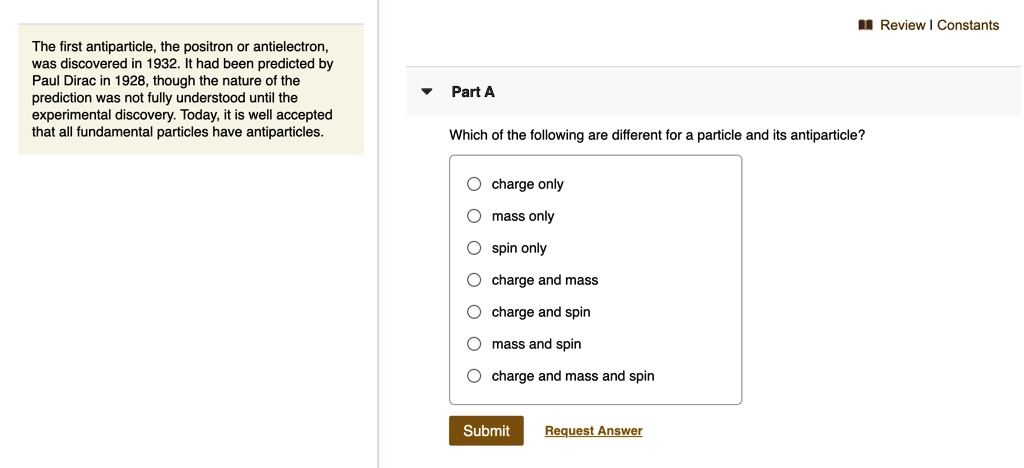 SOLVED:Review Constants The first antiparticle_ the positron or ...