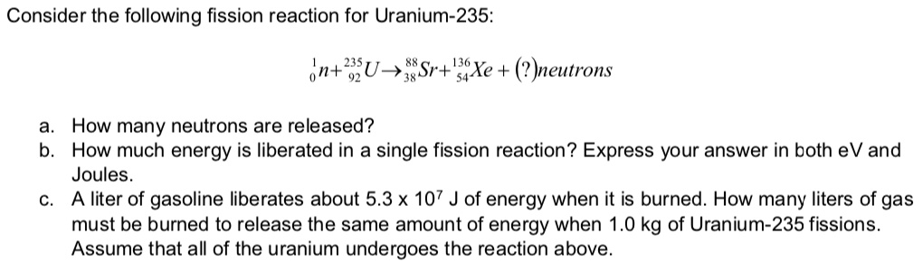 SOLVED: Consider the following fission reaction for Uranium-235: 235U ...