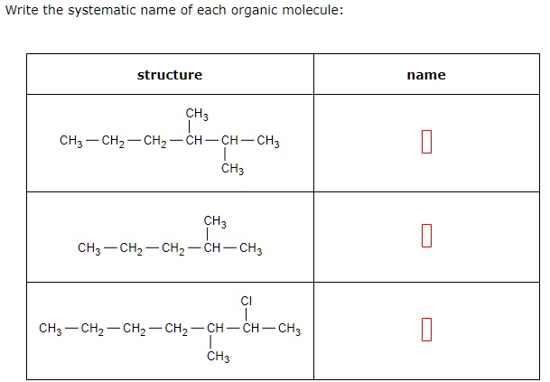 Write The Systematic Name Of Each Organic Molecule Structure Ch3 Ch3