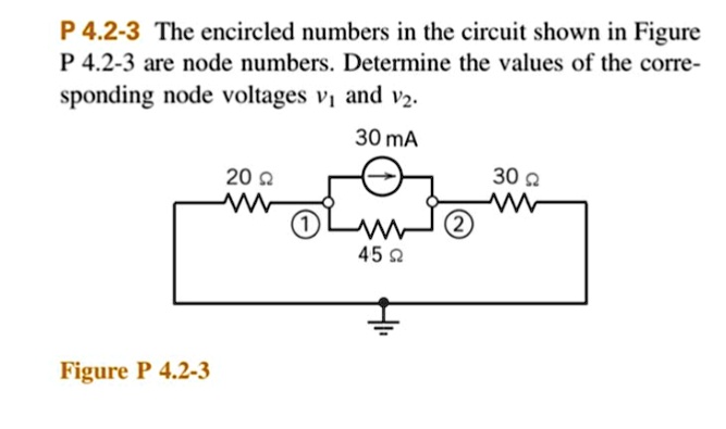 SOLVED: P 4.2-3: The encircled numbers in the circuit shown in Figure P 4.2-3 are node numbers ...