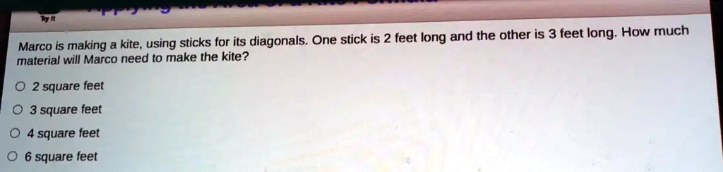 SOLVED: kite, using sticks for its diagonals. One stick is 2 feet long ...