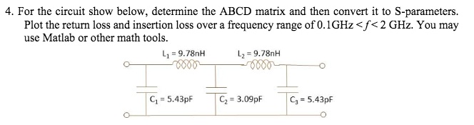 4. For the circuit show below, determine the ABCD matrix and then ...