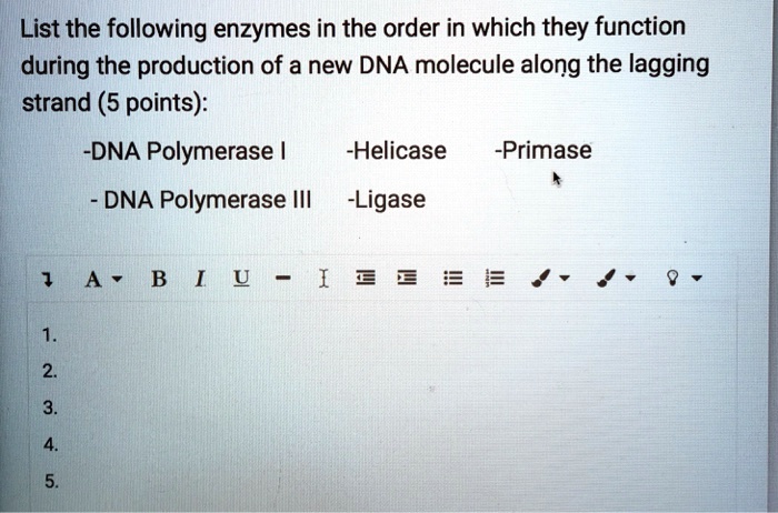 List the following enzymes in the order in which they function during ...