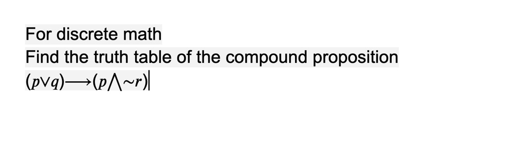 Solved For Discrete Math Find The Truth Table Of The Compound Proposition Pvq Pa Rl