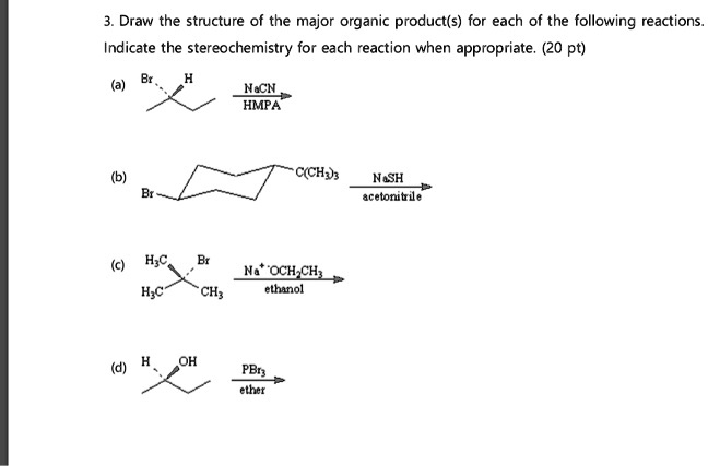 SOLVED: Draw the structure of the major organic product(s) for each of the following reactions ...