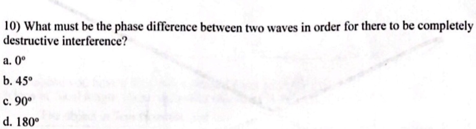 SOLVED: 1O) What must be the phase difference between tWo waves in ...