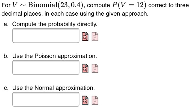 SOLVED: For a binomial distribution with parameters n = 23 and p = 0.4, compute P(V = 12 ...
