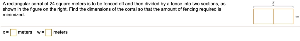a rectangular corral of 24 square meters is to be fenced off and then ...