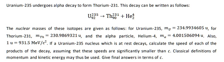 Uranium-235 undergoes alpha decay to form Thorium-231. This decay can ...