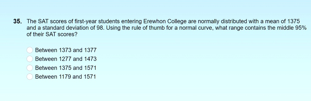 VIDEO solution: 35. The SAT scores of first-year students entering ...