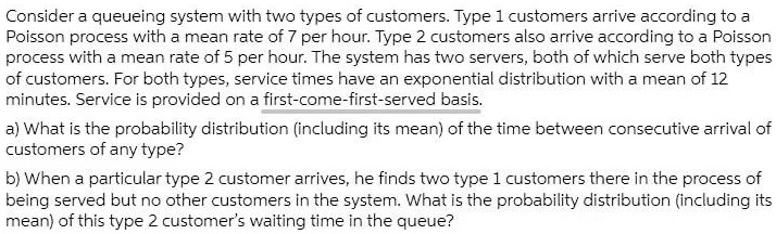 SOLVED: Consider a queueing system with two types of customers. Type 1 customers arrive ...