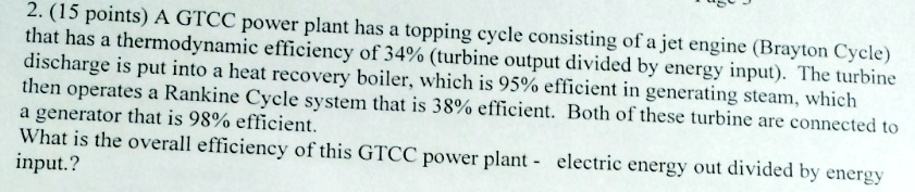 SOLVED: 2.15 points A GTCC power plant has a topping cycle consisting ...