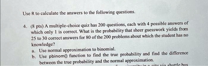 SOLVED: Please post R code. Use R to calculate the answers to the ...