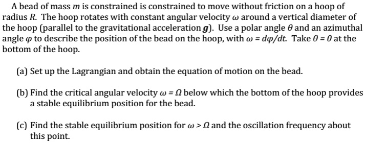 SOLVED: A bead of mass m is constrained is constrained to move without friction on a hoop of ...