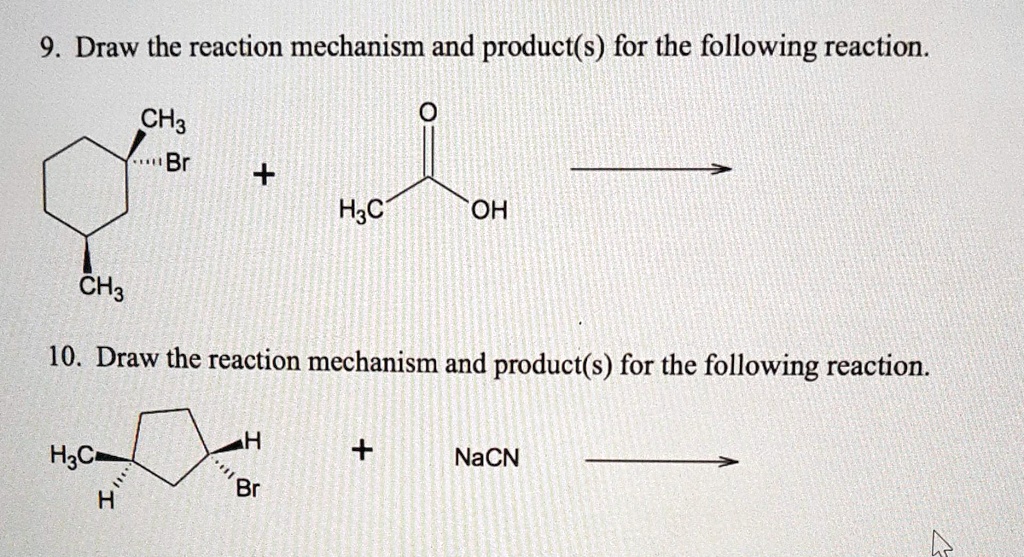 SOLVED: 9. Draw the reaction mechanism and product(s) for the following reaction: CH3Br + H2C ...