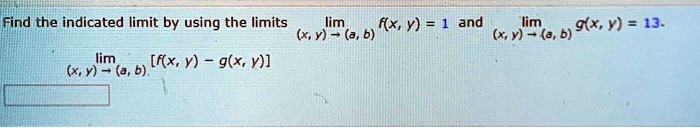 SOLVED: Find the indicated limit by using the limits lim fx, Y) = 1 and ...