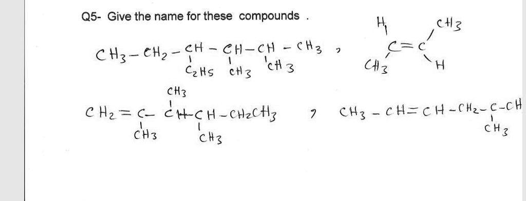 SOLVED: I need the answer quickly. Q5- Give the name for these compounds: CH3CH3 CH3 CH3 CH=C-C+ ...