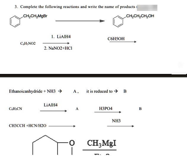 SOLVED: Complete the following reactions and write the names of the ...