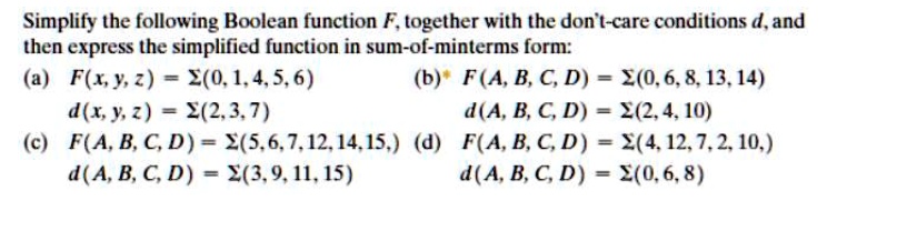 Simplify the following Boolean function F, together with the don't-care conditions d, and then ...